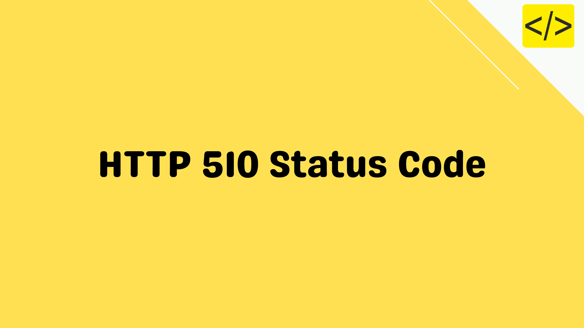 HTTP 510 Response Status Code Guide: What is it, Usage, Methods - TechSEOHub